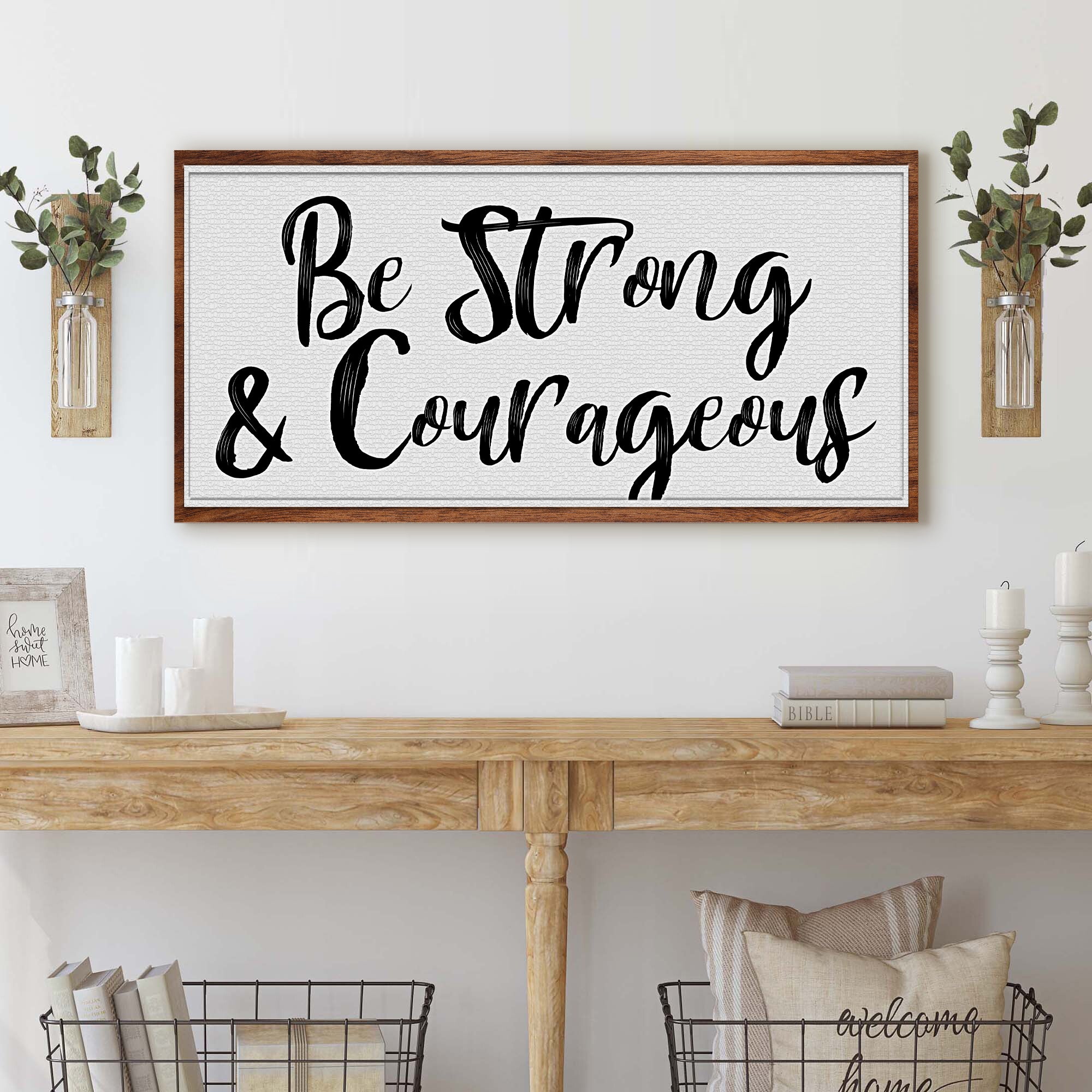 Be Strong And Courageous Faith Sign IV – Metal Sign Barn